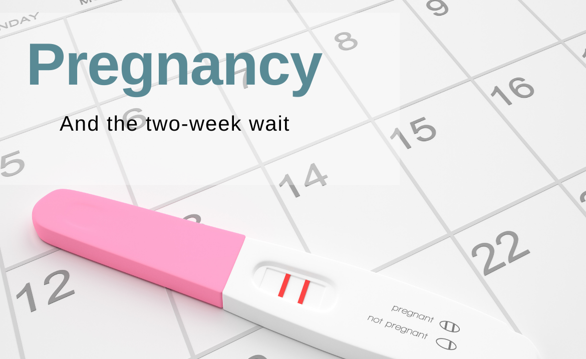 Pregnancy: getting through the two-week wait - Wollongong Obstetrics ...